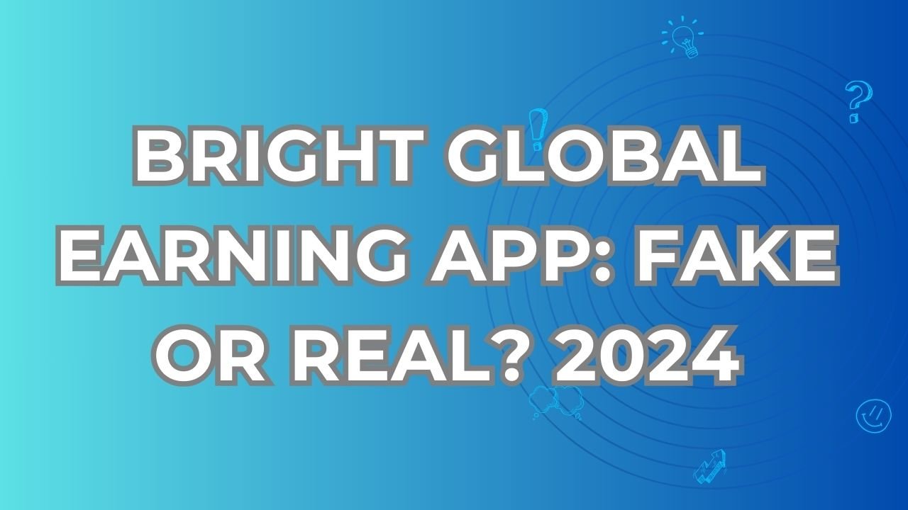 Bright Global Earning App: Fake or Real? 2025 - USANEWSCITY