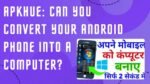 Apkhue: Can You Convert Your Android Phone Into a Computer? 2024 ...
