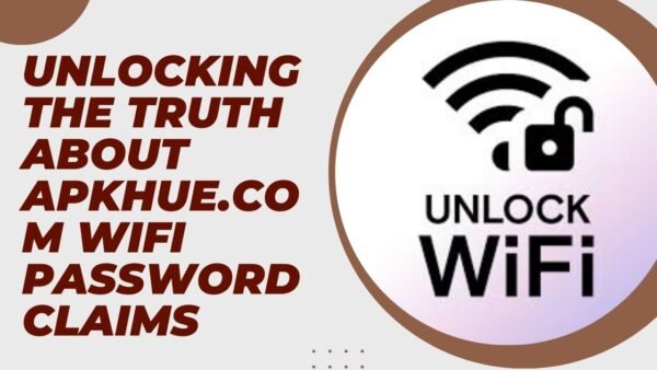 Unlocking the Truth About Apkhue.com WiFi Password Claims 2024 - ASTROFITE