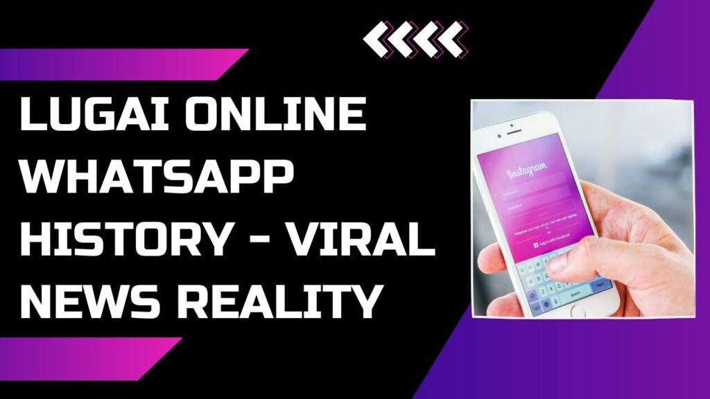 Lugai online Whatsapp History - Viral News Reality - USANEWSCITY