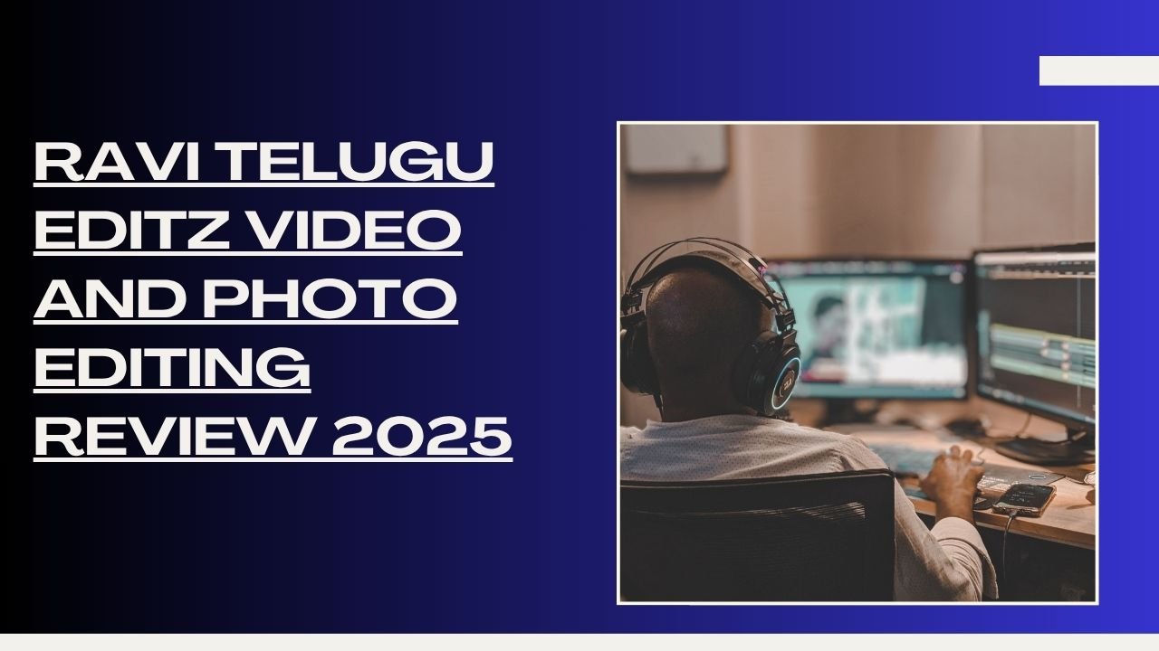 Ravi Telugu Editz Video and Photo Editing Review 2025 - USANEWSCITY
