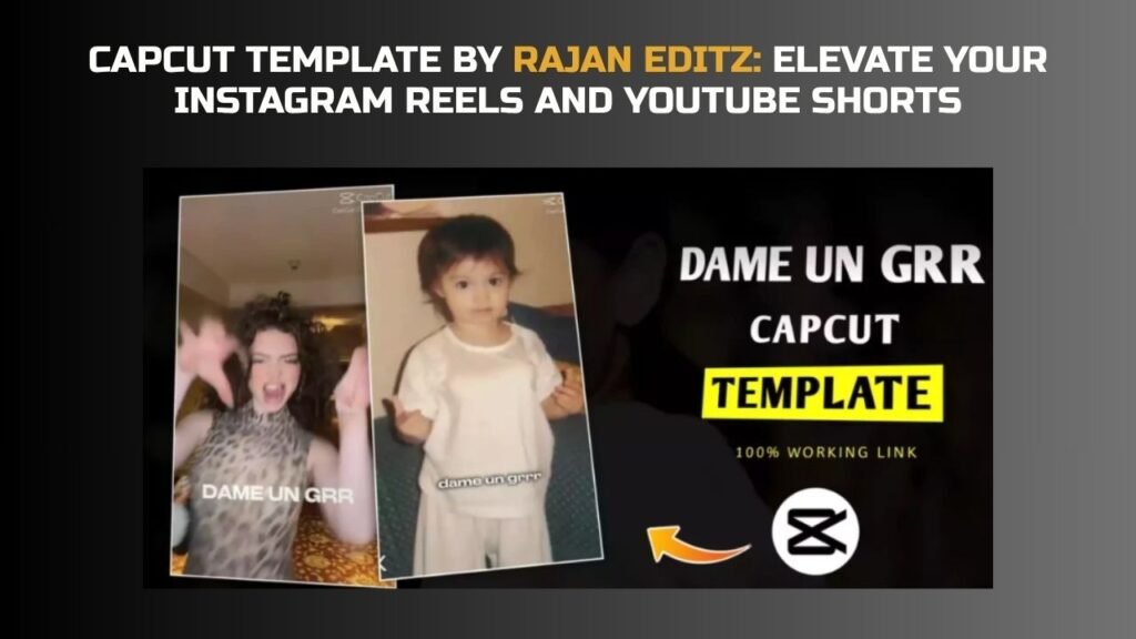 CapCut Template by Rajan Editz: Elevate Your Instagram Reels and ...